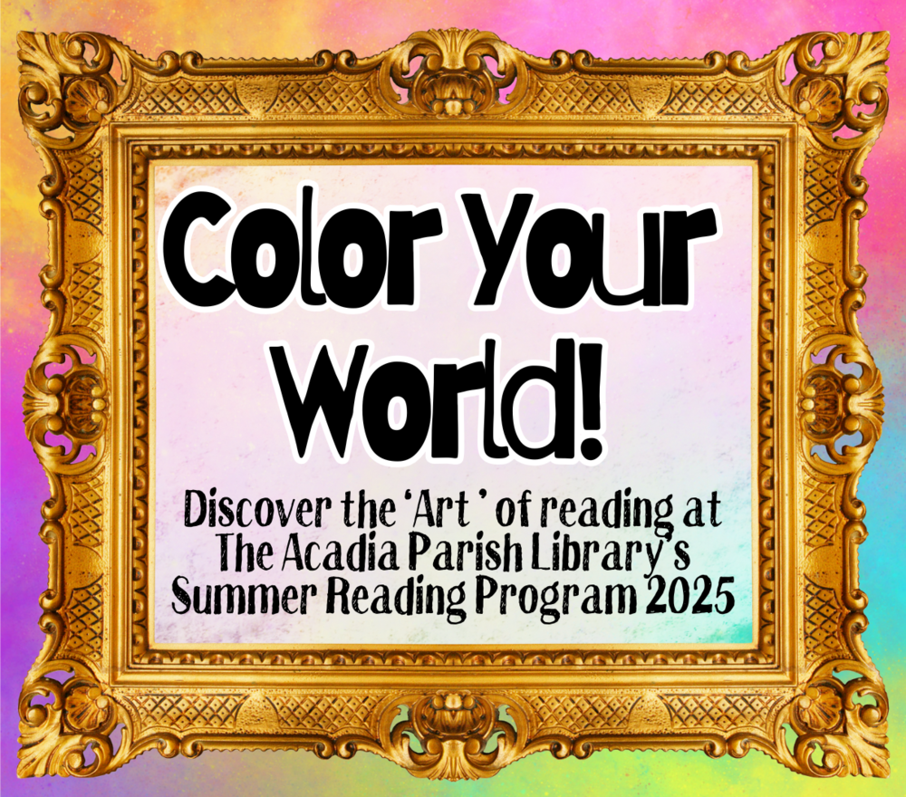 Acadia Parish Library's Summer Reading Program 2025 | EGAN ELEMENTARY ...