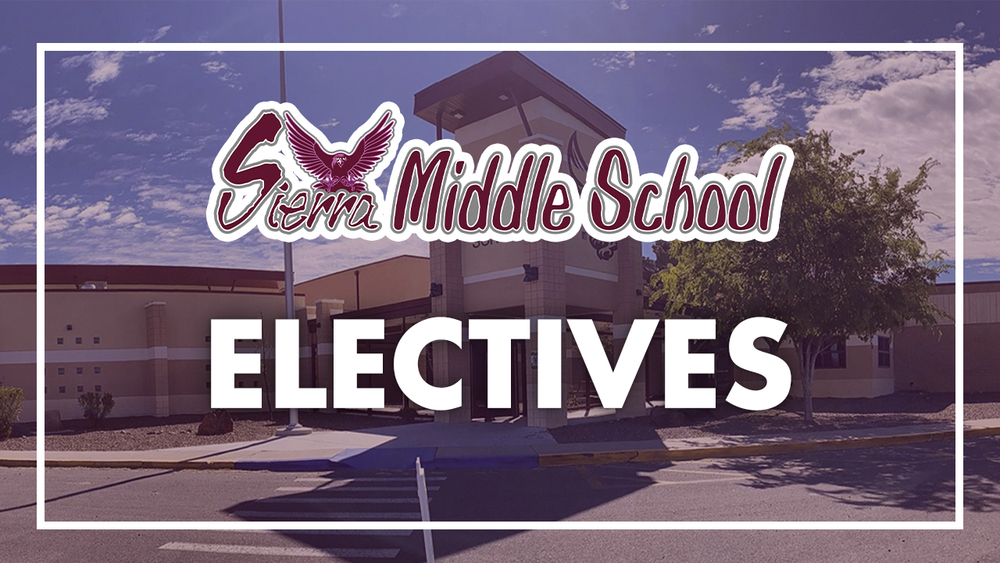 Sierra Middle School Electives Sierra Middle School Sierra Middle School Electives Sierra Middle School