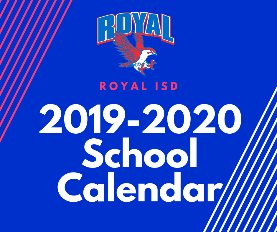 2019 2020 School Calendar Royal Independent School District 2019 2020 School Calendar Royal Independent School District
